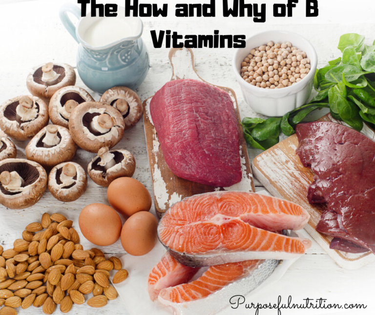The Why and How of B Vitamins - Purposeful Nutrition: Healing With Food.